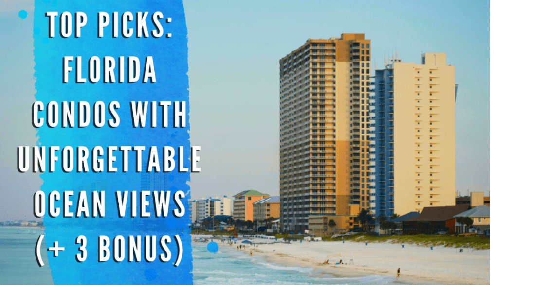 Top Picks: Florida Condos with Unforgettable Ocean Views (+ 3 Bonus)